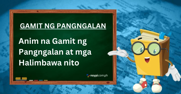 Gamit ng Pangngalan: Anim na Gamit ng Pangngalan at mga Halimbawa nito