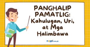 PANGHALIP PAMATLIG: Kahulugan, Uri, at Mga Halimbawa