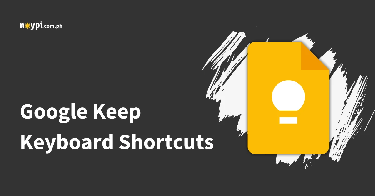 Essential Google Keep Keyboard Shortcuts (2025) • Noypi.com.ph